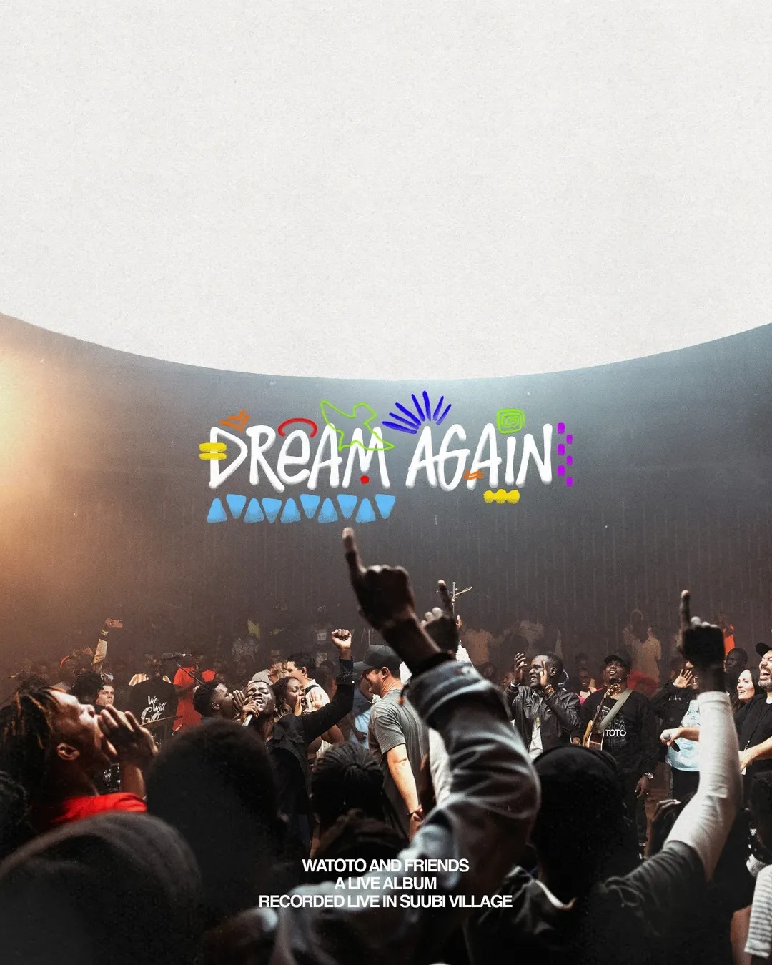 Watoto Worship & Friends Unveil A Revival In Sound With "Dream Again ...